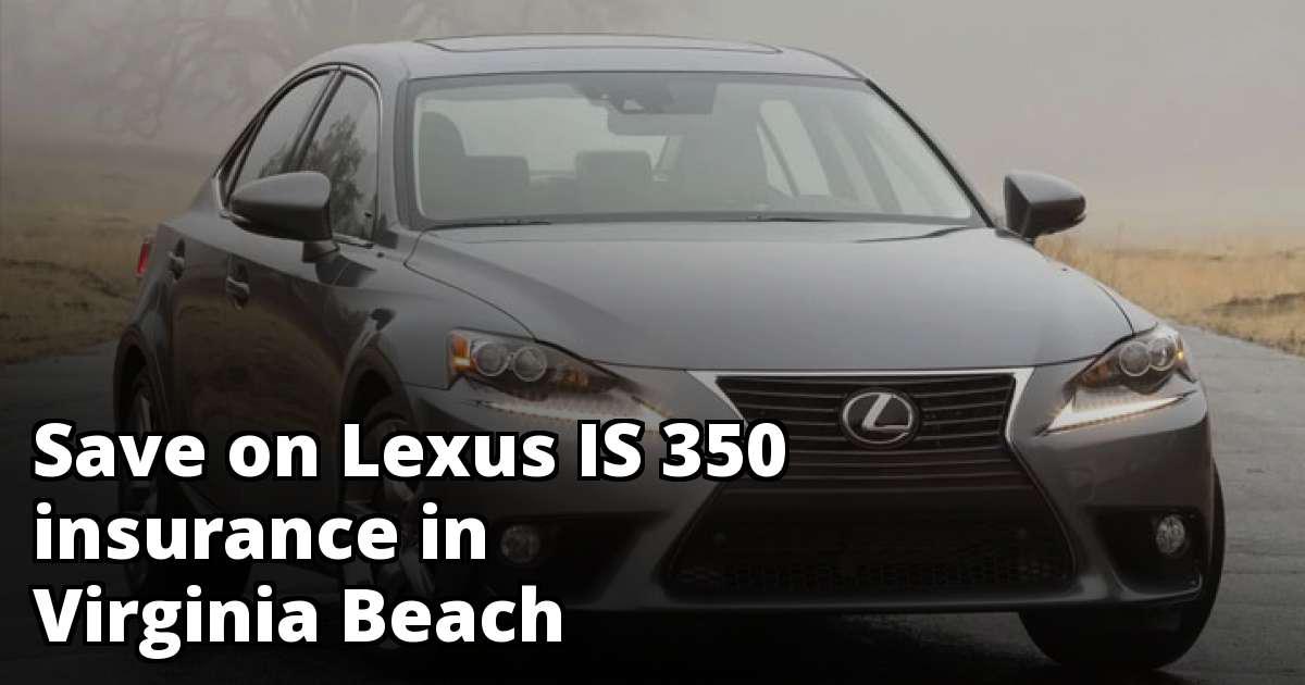 Lexus IS 350 Insurance Rates in Virginia Beach, VA
